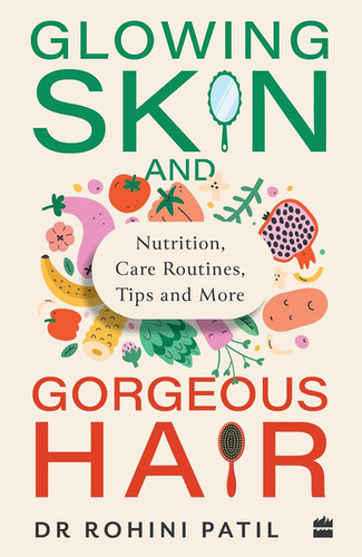Glowing Skin And Gorgeous Hair by Rohini Patil | The Book Box