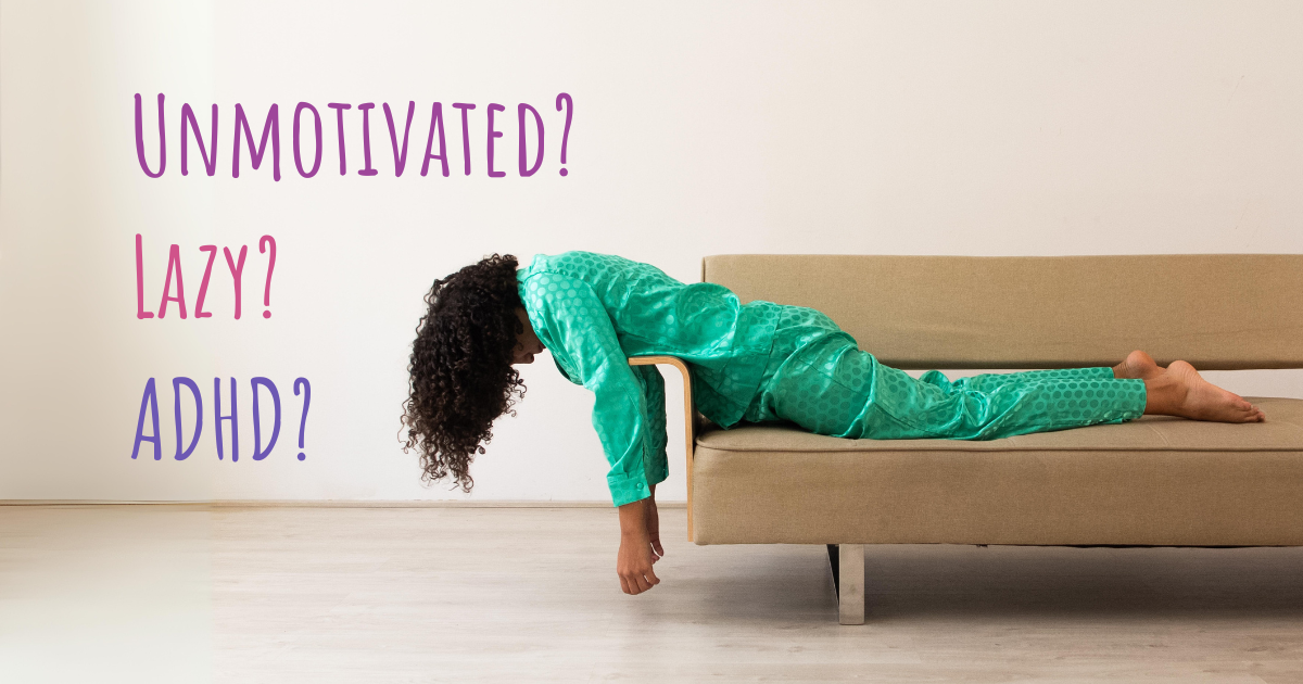 Why Am I So Unmotivated? Is It ADHD, Laziness, or Something Else ...