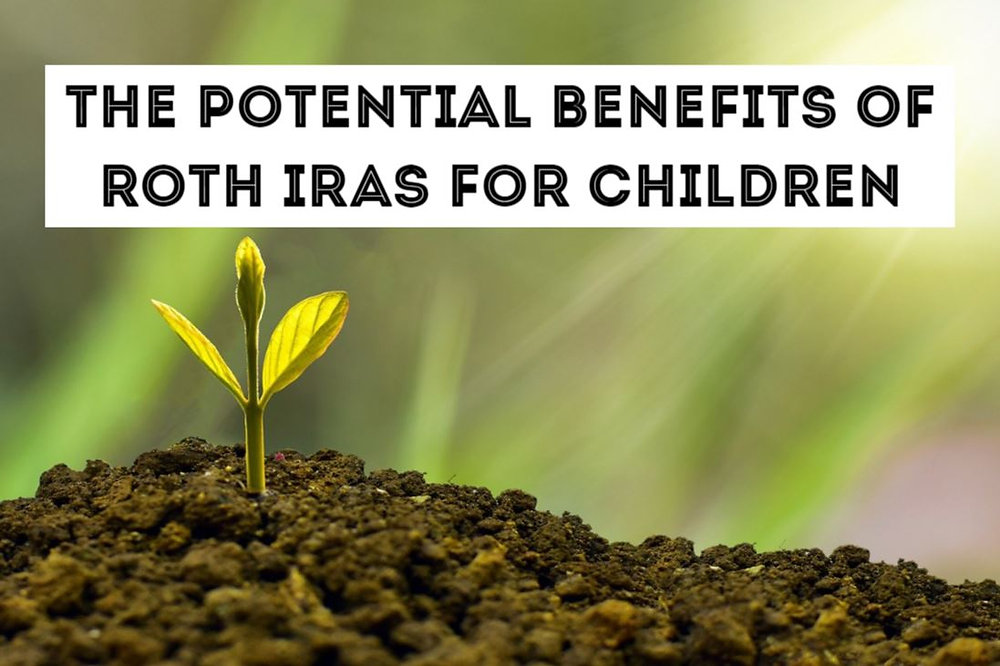The Potential Benefits Of Roth IRAs For Children