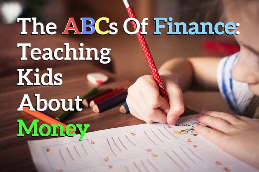 The ABCs Of Finance: Teaching Kids About Money