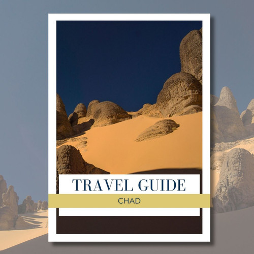 CHAD TRAVEL GUIDE | Templates by KC
