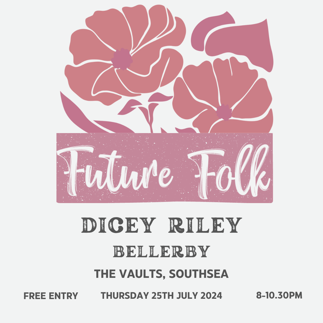 Future Folk Presents Dicey Riley and Bellerby at The Vaults, Southsea ...