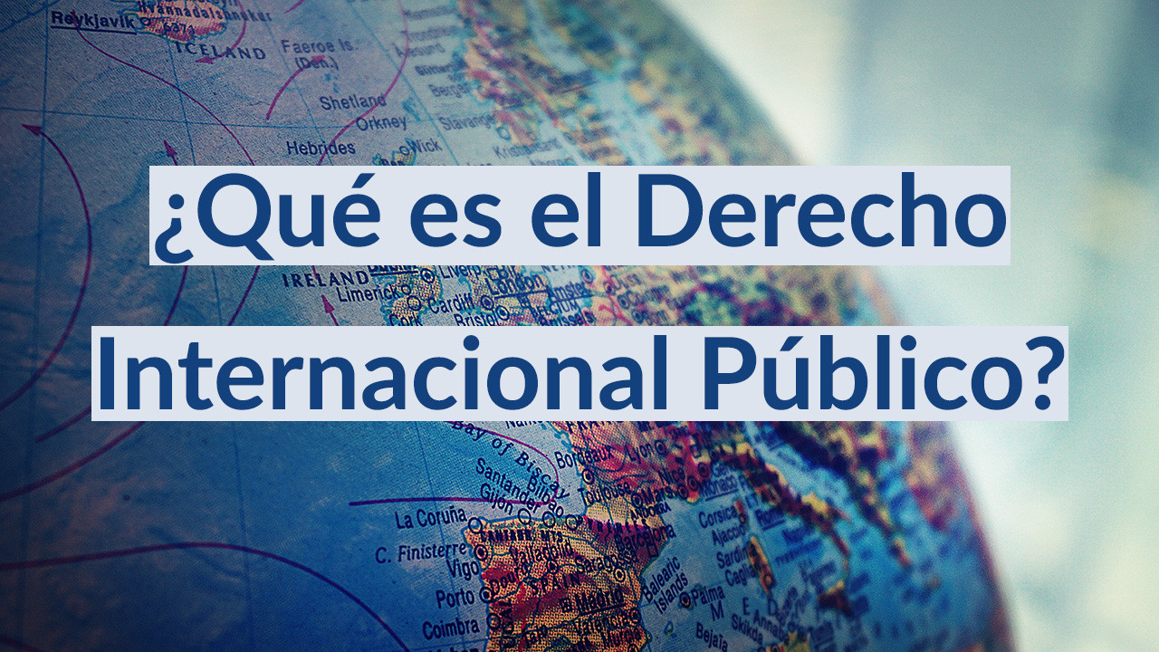 ¿Qué es el derecho internacional público?