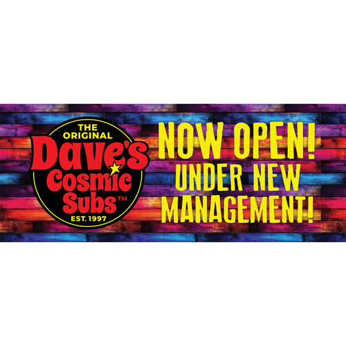 Banner: Now Open Under New Management | Dave's Cosmic Subs