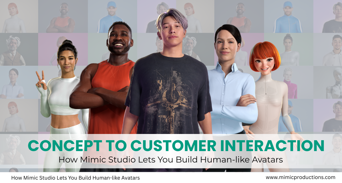 From Concept to Customer Interaction: Build Human Like Avatars in Mimic ...