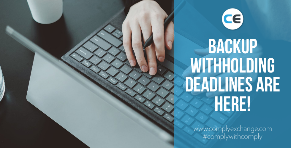 Backup Withholding Deadlines Are Here!