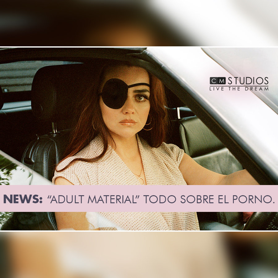 Adult Material La Serie Que Muestra Todo Sobre El Porno Y El Sexo En