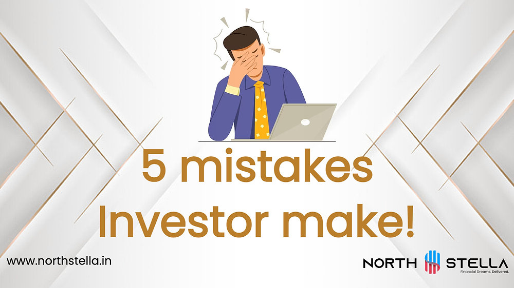 5 mistakes Investor make!