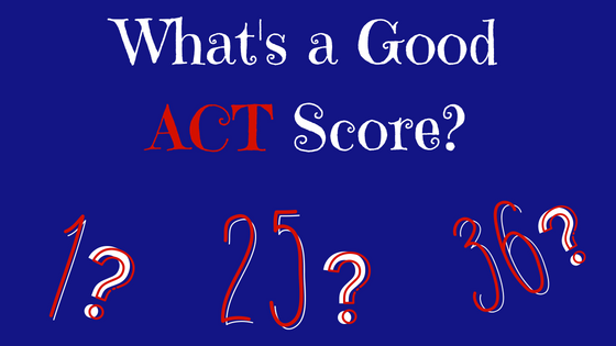 What's a Good ACT Score?