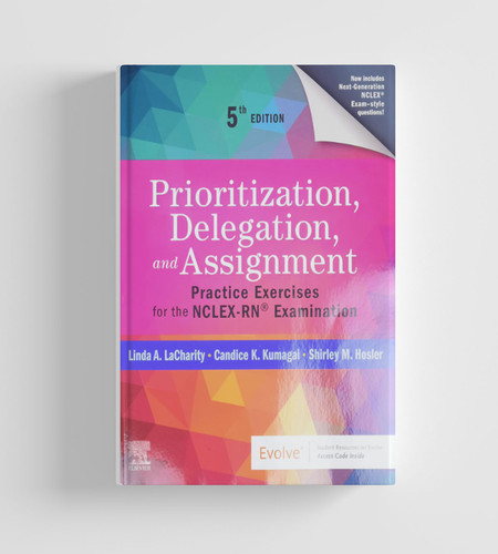 Prioritization, Delegation & Assignment: Practice Exercises for NCLEX ...