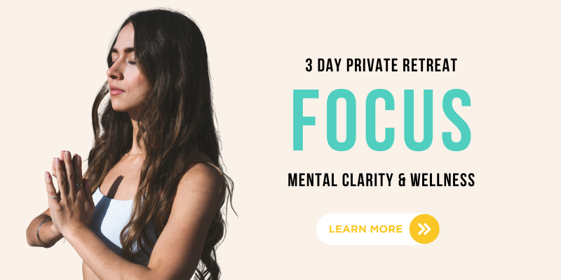 FOCUS- Mental Clarity & Wellness - 3 Day Private Retreat - Best Life ...