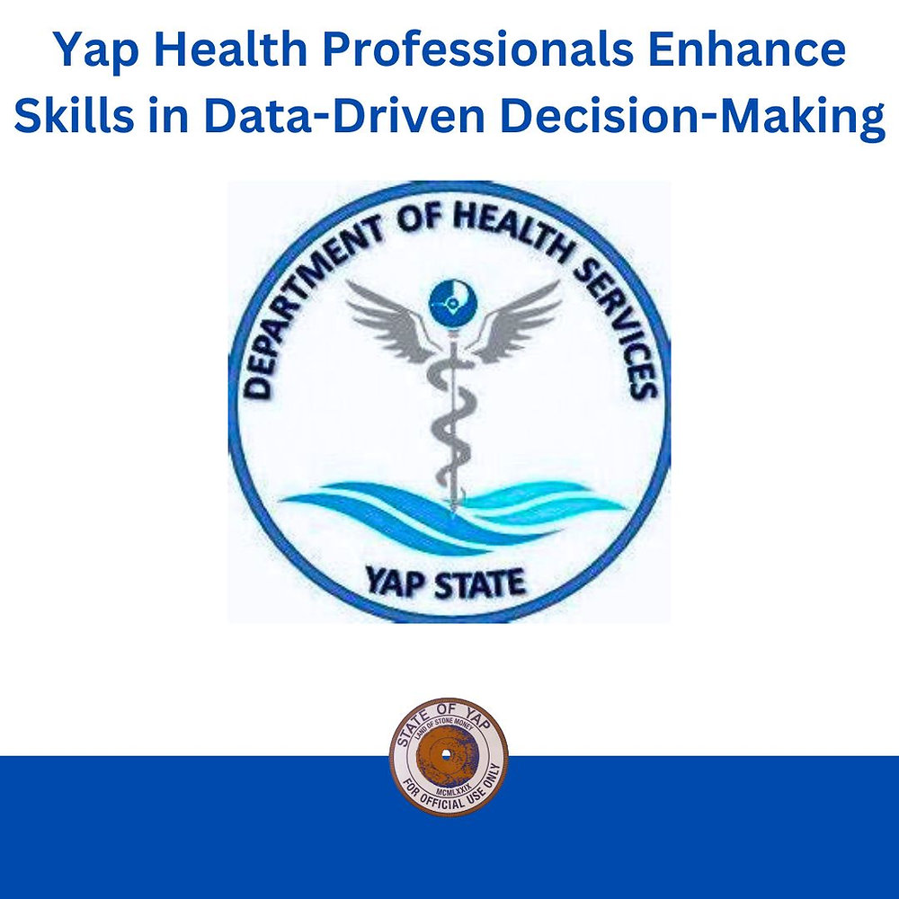 Yap Health Professionals Enhance Skills in Data-Driven Decision-Making ...