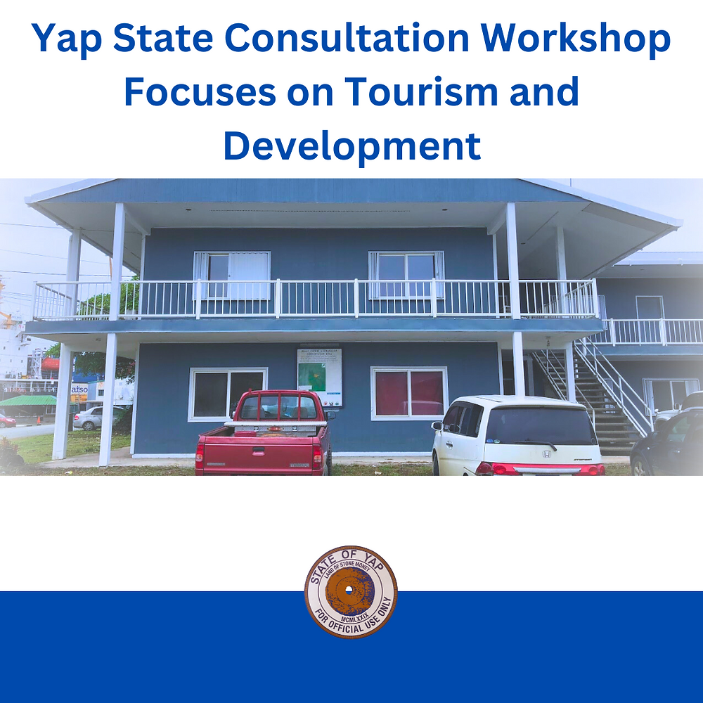 Yap State Consultation Workshop Focuses on Tourism and Development ...