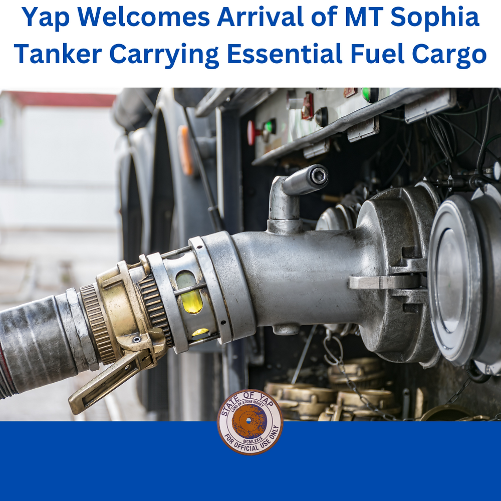 Yap Welcomes Arrival of MT Sophia Tanker Carrying Essential Fuel Cargo ...