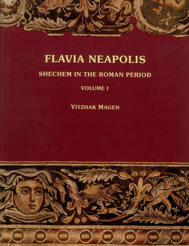 JSP 11. FLAVIA NEAPOLIS. SHECHEM IN THE ROMAN PERIOD VOL. I-II | IES