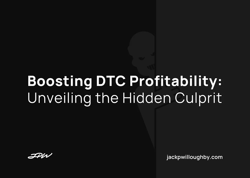Boosting DTC Profitability: Unveiling the Hidden Culprit