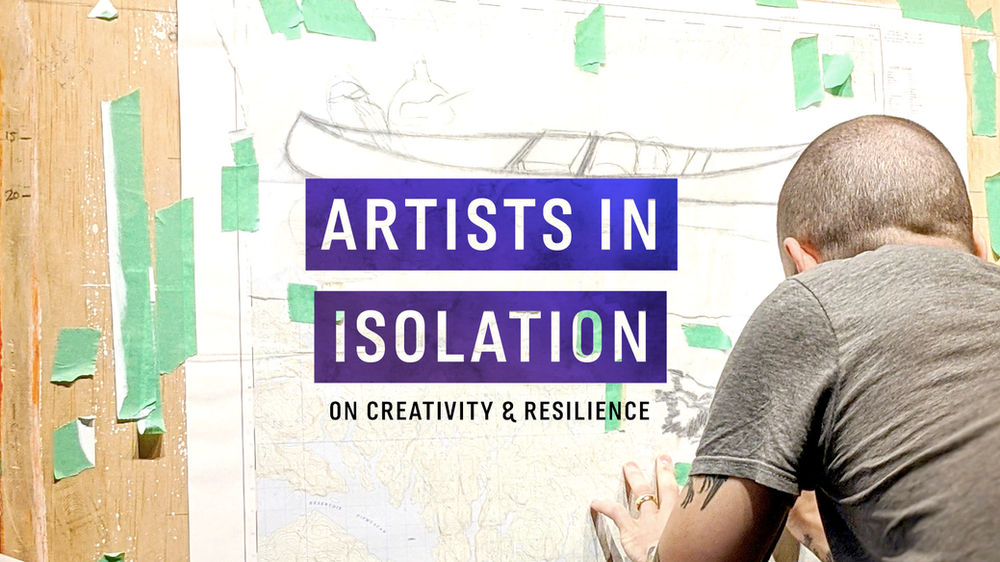 Toronto Artists In Isolation: On Creativity & Resilience