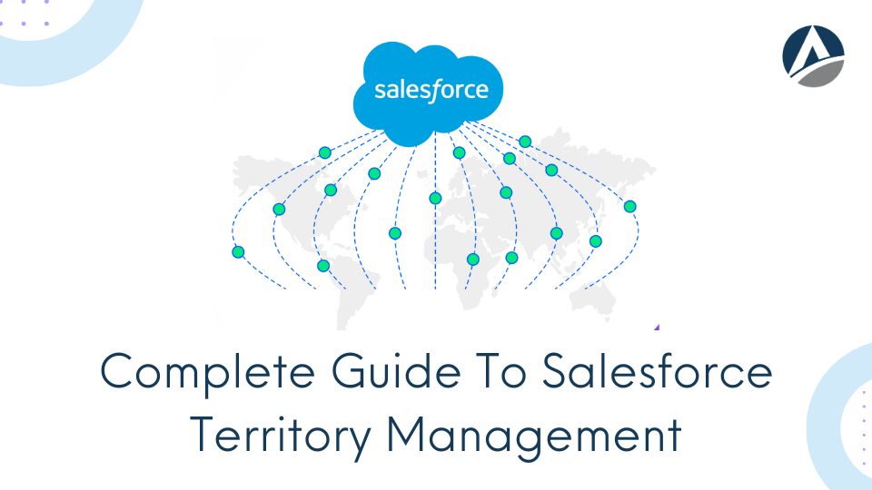 Complete Guide To Salesforce Territory Management