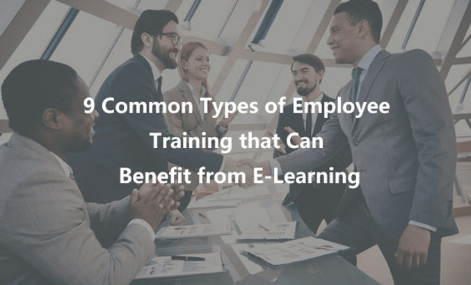 9 Common Types of Employee Training that Can Benefit from E-Learning