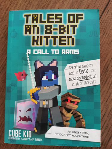 Unofficial Minecraft - Tales of An 8-Bit Kitten: A Call To Arms - Cube Kid | Rescue Reads