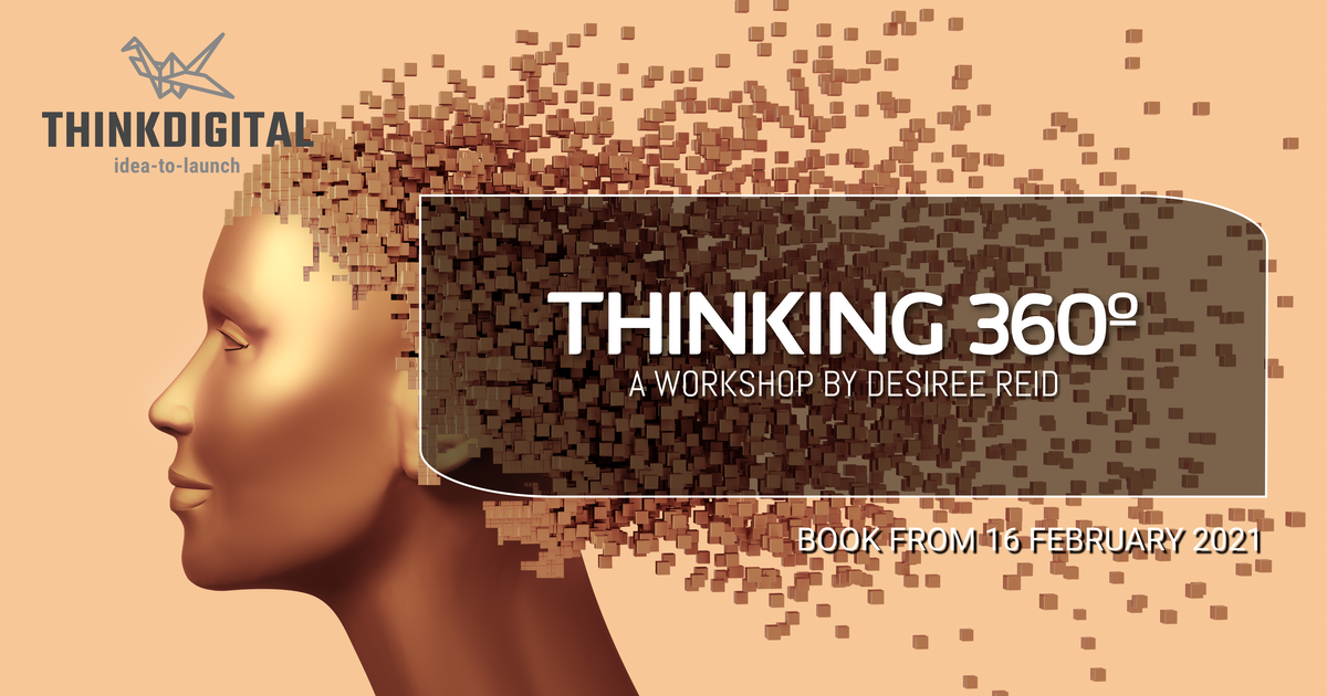 Thinking 360 | A Think Digital Workshop by Desiree Reid - #ThinkDigital