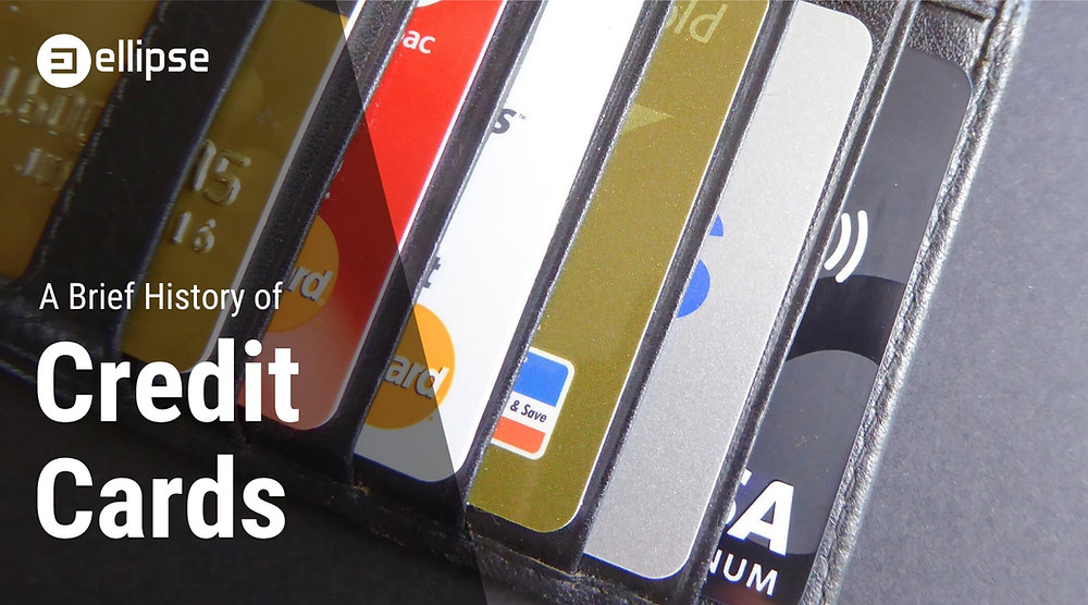 A BRIEF HISTORY OF CREDIT CARDS