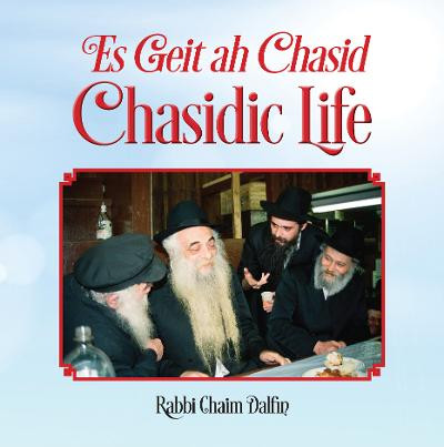 Es Geit ah Chasid Chasidic Life | Rabbi Dalfin