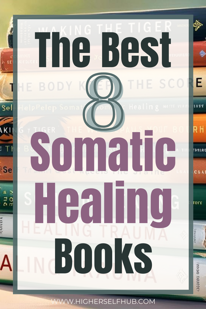 8 Of The Most Valuable Books For Somatic Healing (Ranked For 2025 ...