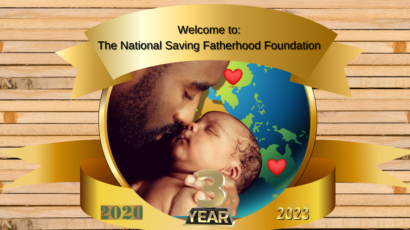 The National Saving Fatherhood Foundation Fatherhood The National Saving Fatherhood Foundation Fatherhood