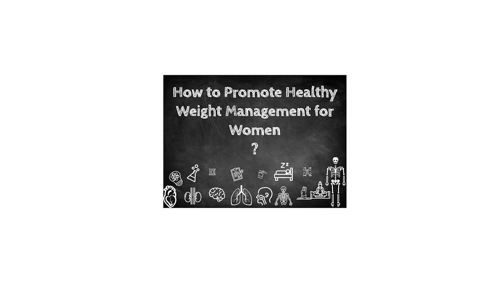 How to Promote Healthy Weight Management for Women