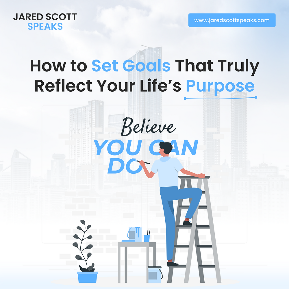 How to Set Goals That Truly Reflect Your Life’s Purpose
