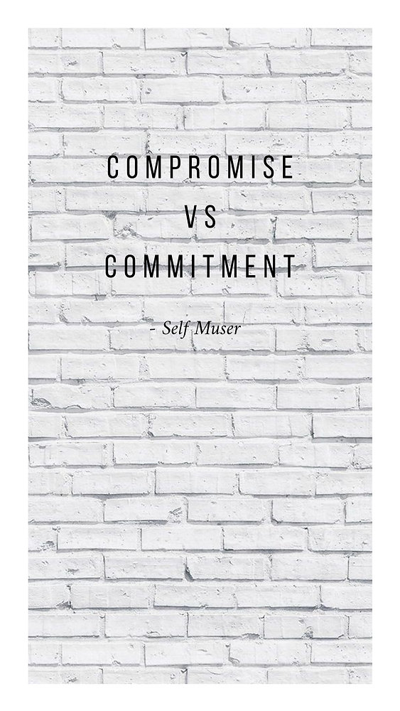 COMPROMISE Vs COMMITMENT