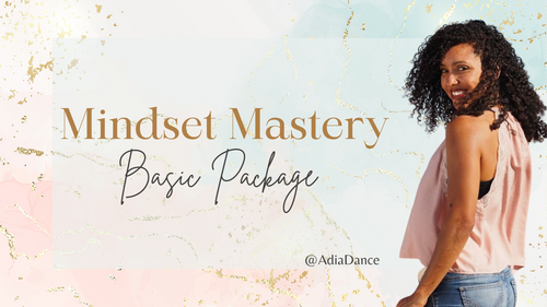 Mindset Mastery Basic Package | Adia Dance
