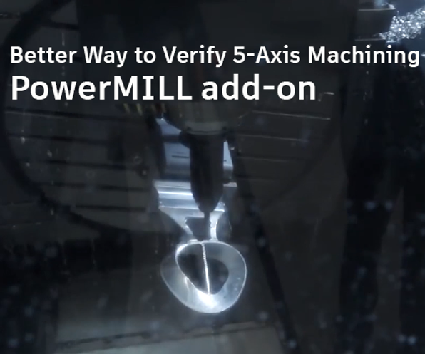 Better Way to Verify 5-Axis Machining— PowerMill add-on