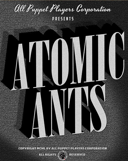 Atomic Ants | All Puppet Players