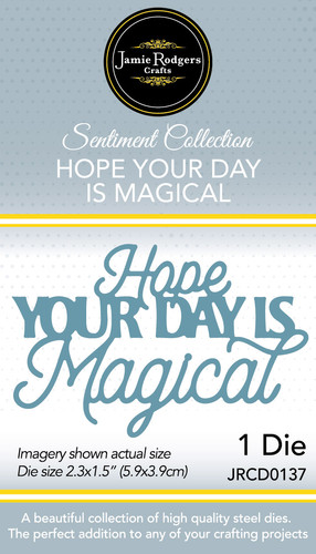 Hope Your Day Is Magical Die - Sentiment Collection by Jamie Rodgers ...
