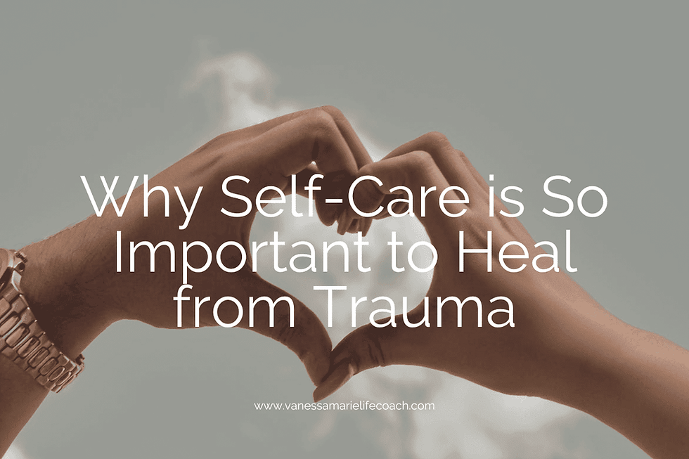 Why Self-Care is So Important to Heal from Trauma