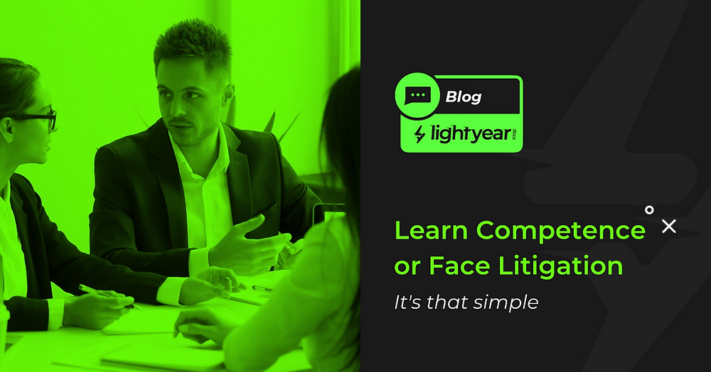 Learn Competence or Face Litigation – It’s that Simple