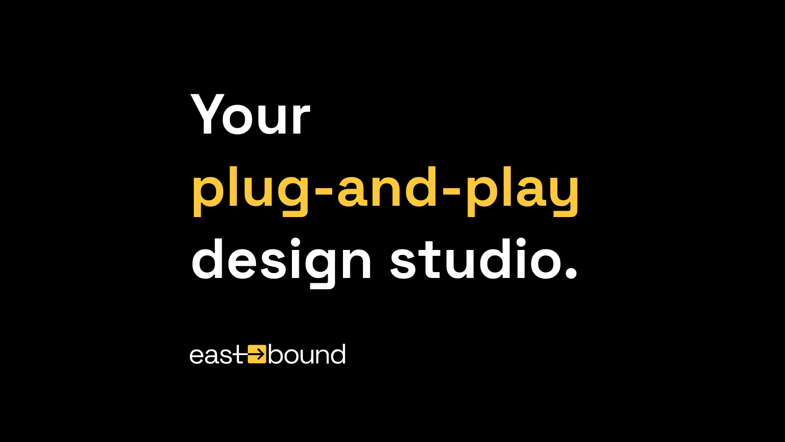 Eastbound | Your plug-and-play design studio