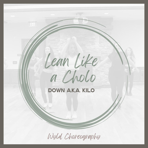 Lean Like a Cholo by Down A.K.A Kilo | Wyld