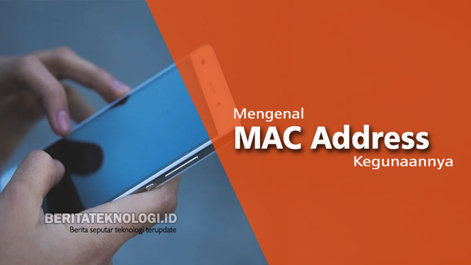 Pengertian MAC Address dan Kegunaannya