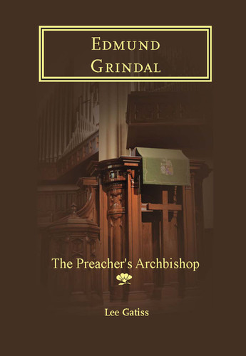Edmund Grindal: The Preacher's Archbishop | Latimer Trust
