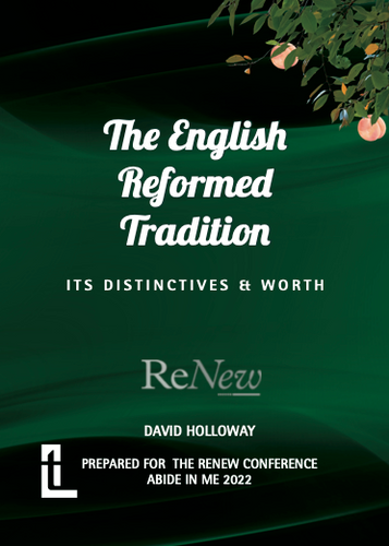 The English Reformed Tradition. Its distinctives & Worth | Latimer Trust