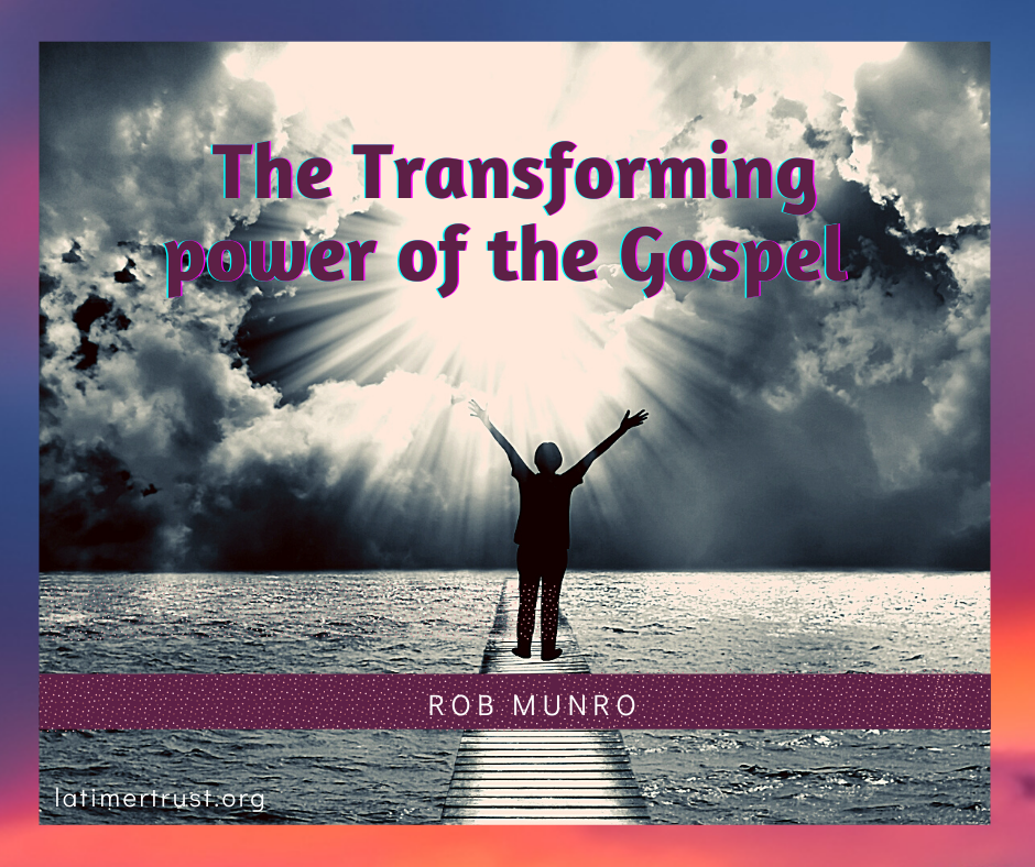 The transforming power of the Gospel