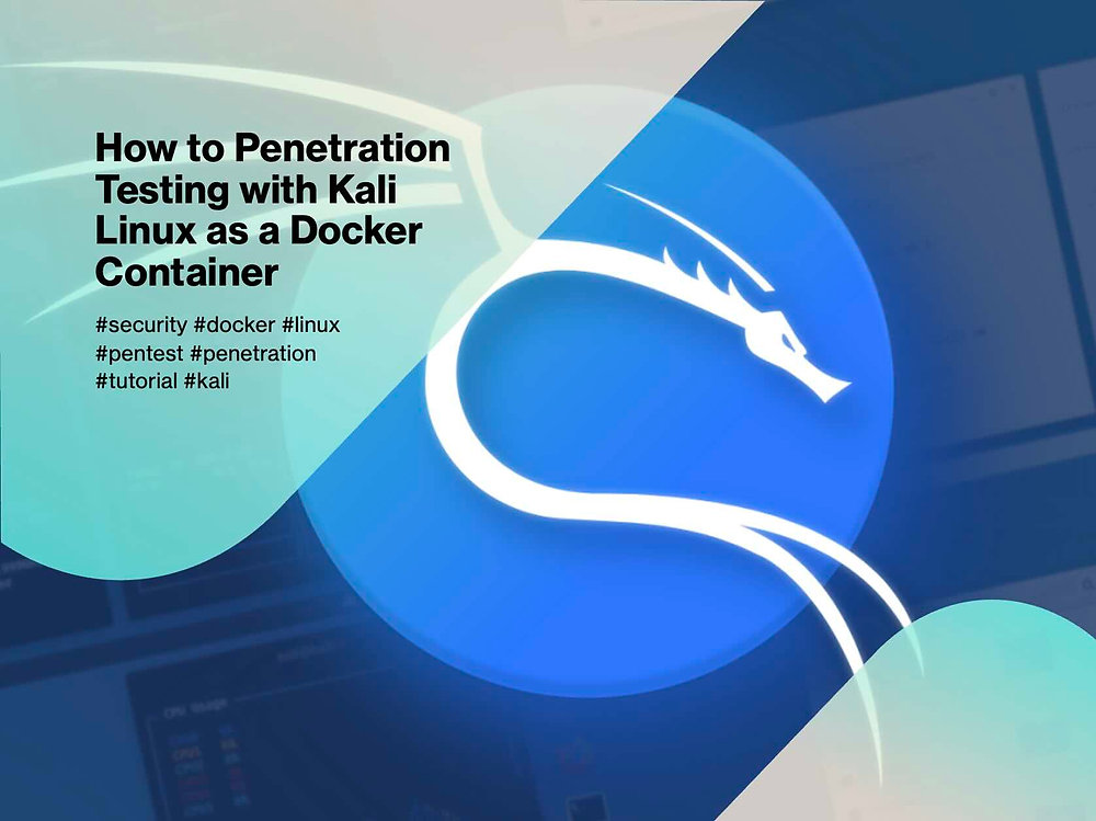 PenTest: How to Penetration Testing with Kali Linux as a Docker Container