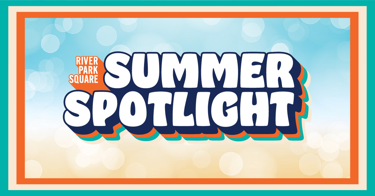 River Park Square | Summer Spotlight