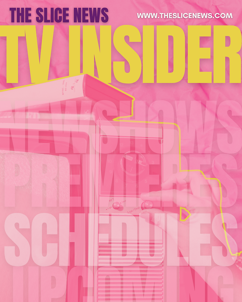 THE SLICE: PREMIERE TV SCHEDULE