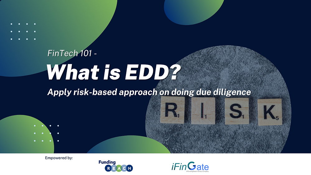 [FinTech101] What is EDD? Apply risk-based approach on doing customer ...
