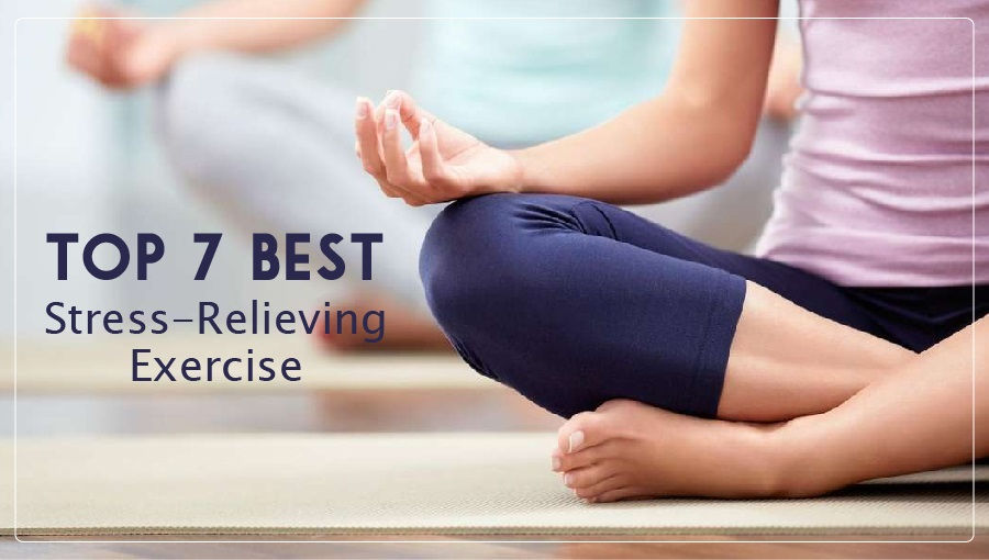 Top 7 Best Stress-Relieving Exercise