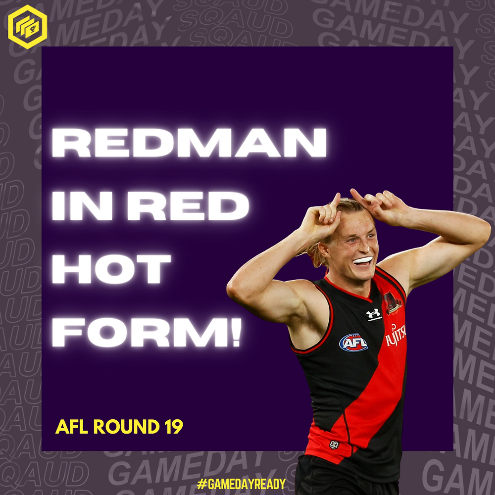 Redman In Red Hot Form! AFL Fantasy Round 19 – Buy, Sell, Hold
